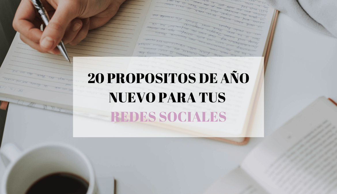 20 PROPOSITOS DE AÑO NUEVO PARA TUS REDES SOCIALES